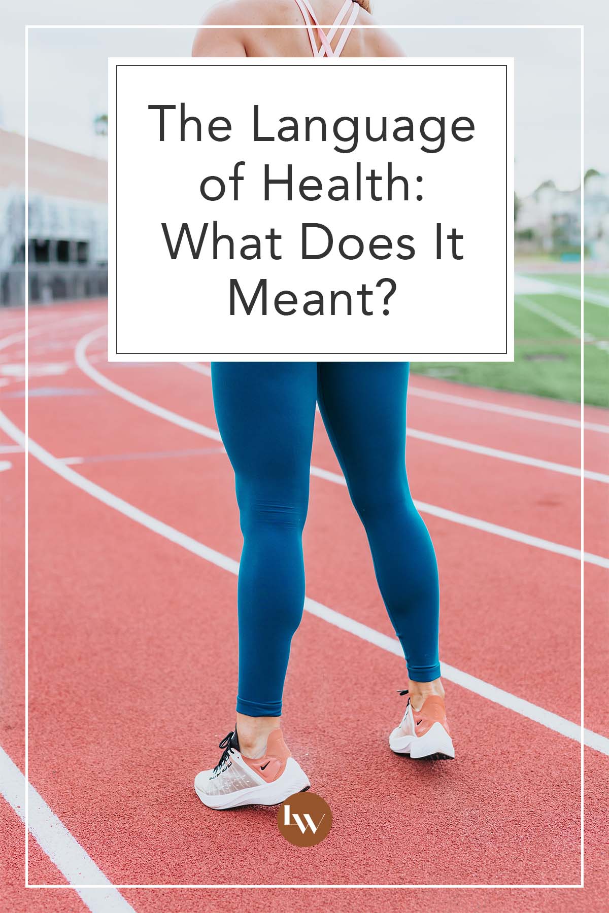 The Language of Health: What Does It Mean? - The Living Well