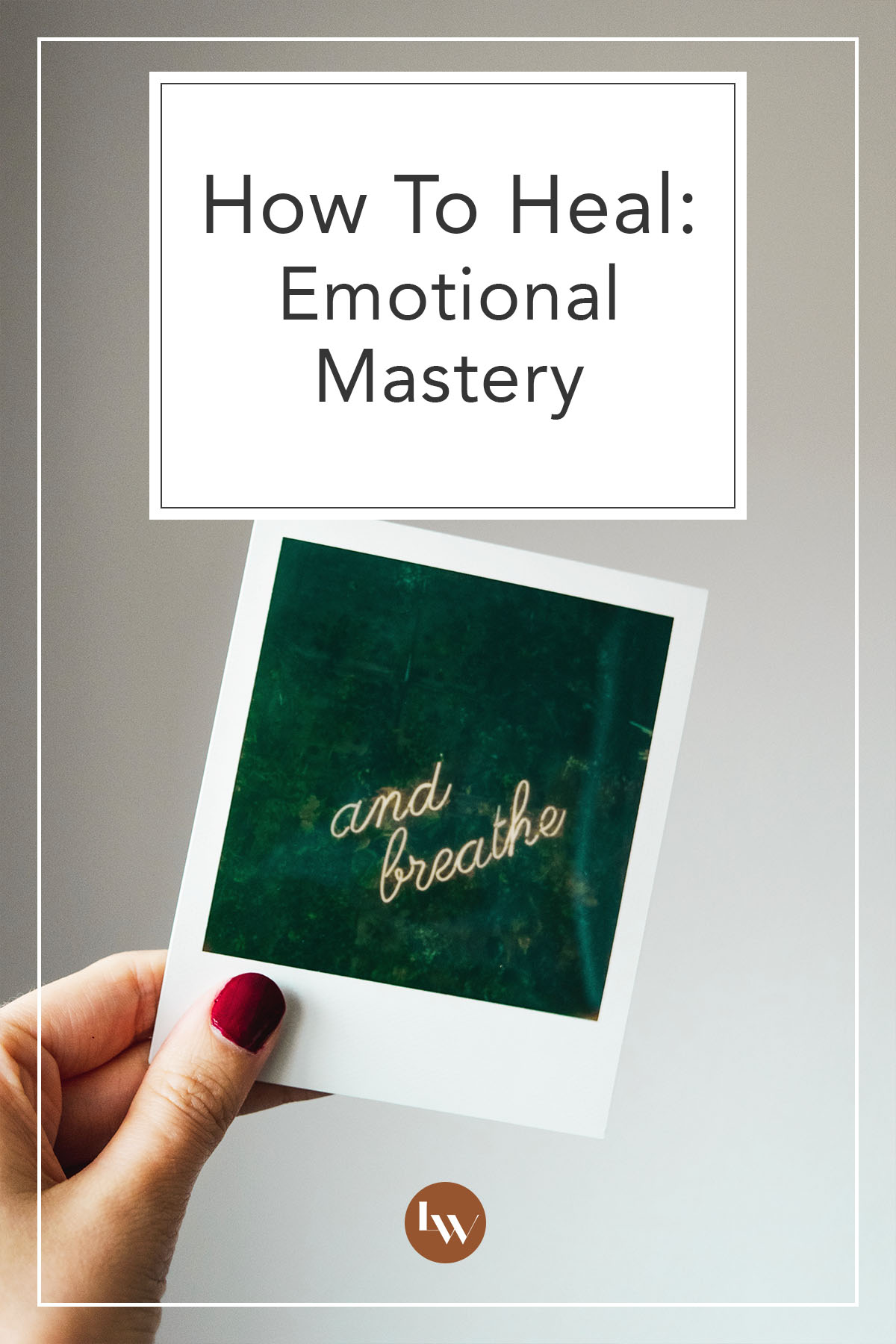 How You Heal: Emotional Mastery - The Living Well