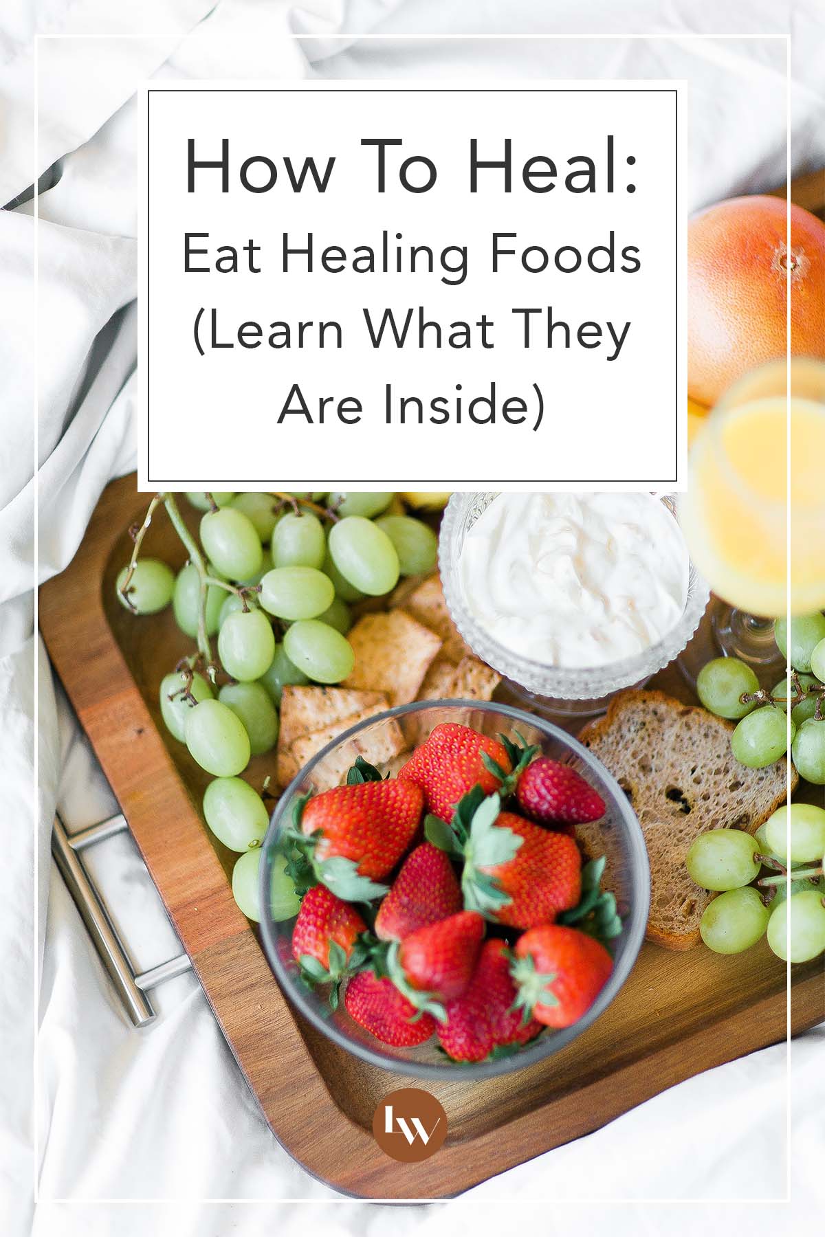 How You Heal: Eat Healing Foods - The Living Well