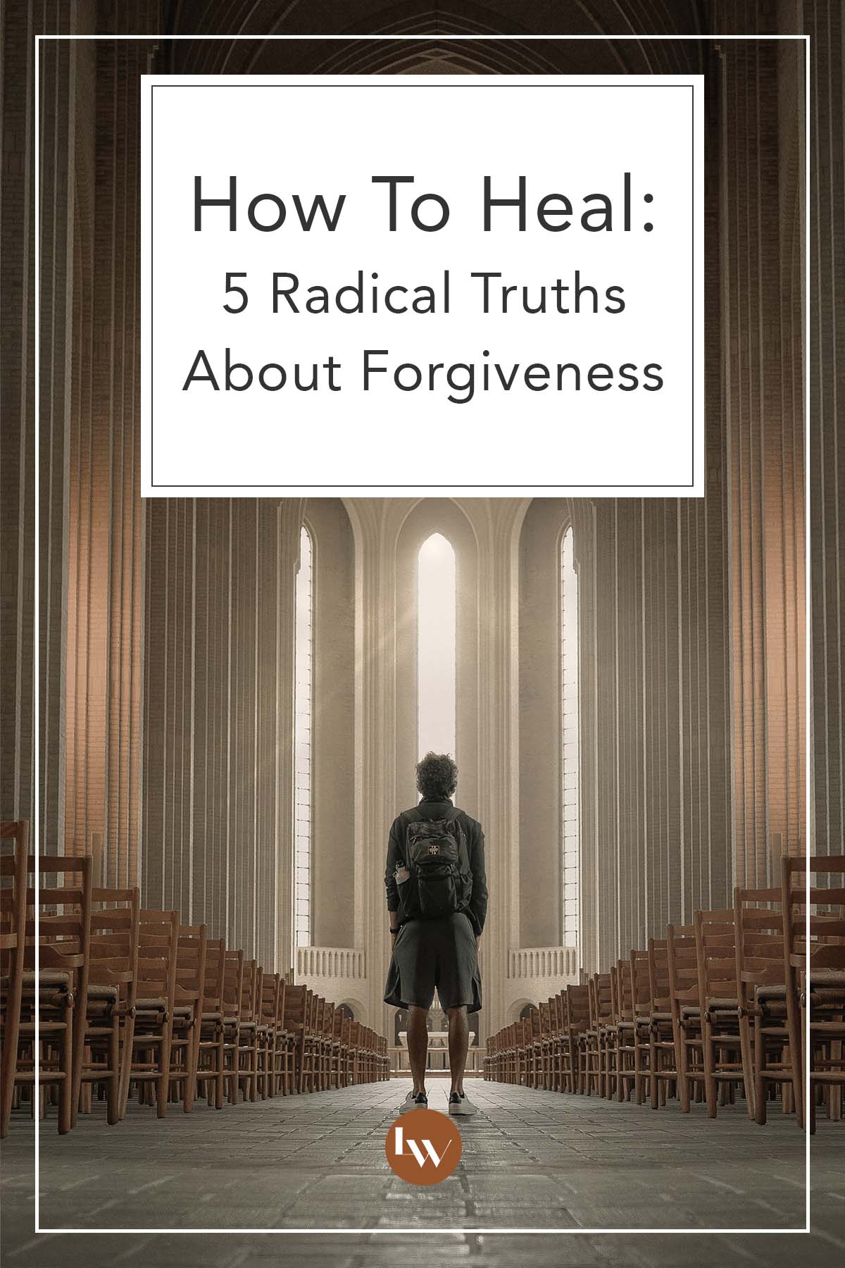 How You Heal: 5 Radical Truths About Forgiveness - The Living Well