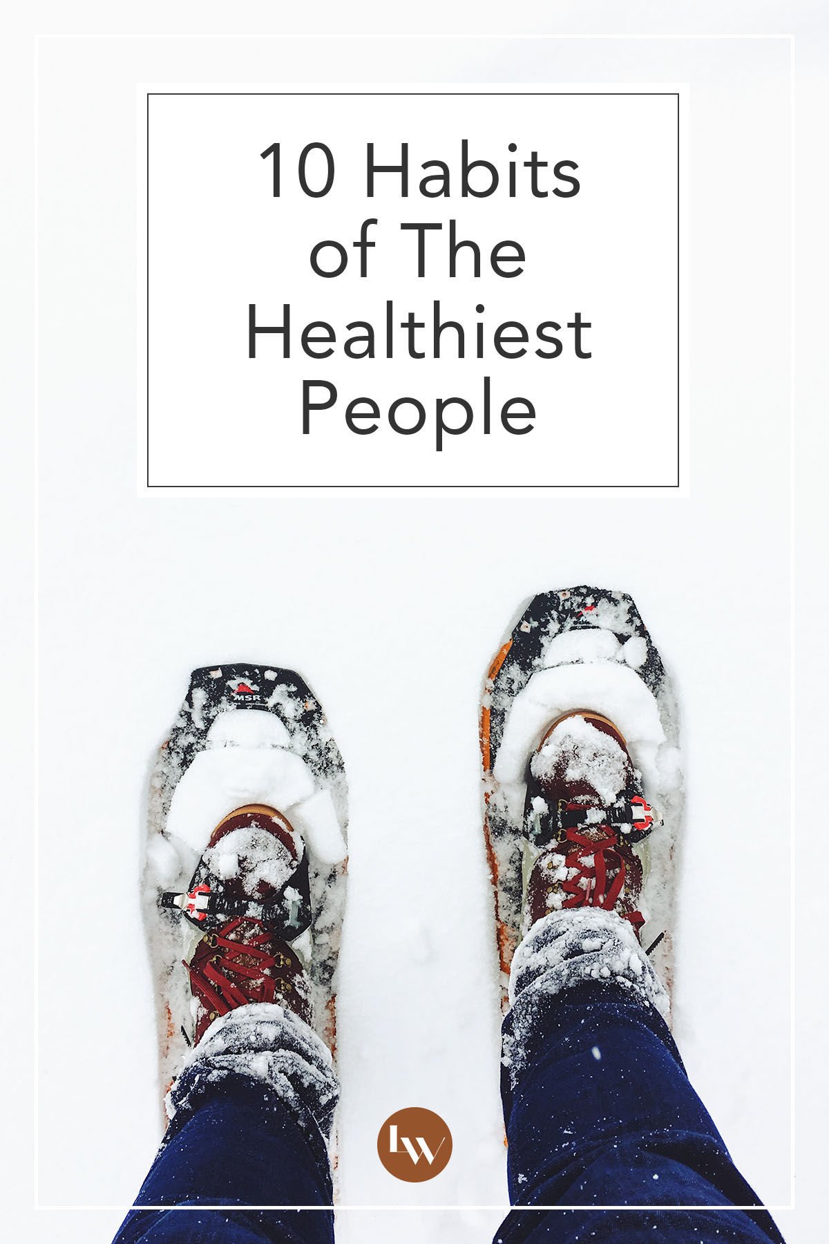 10 Habits of The Healthiest People - The Living Well