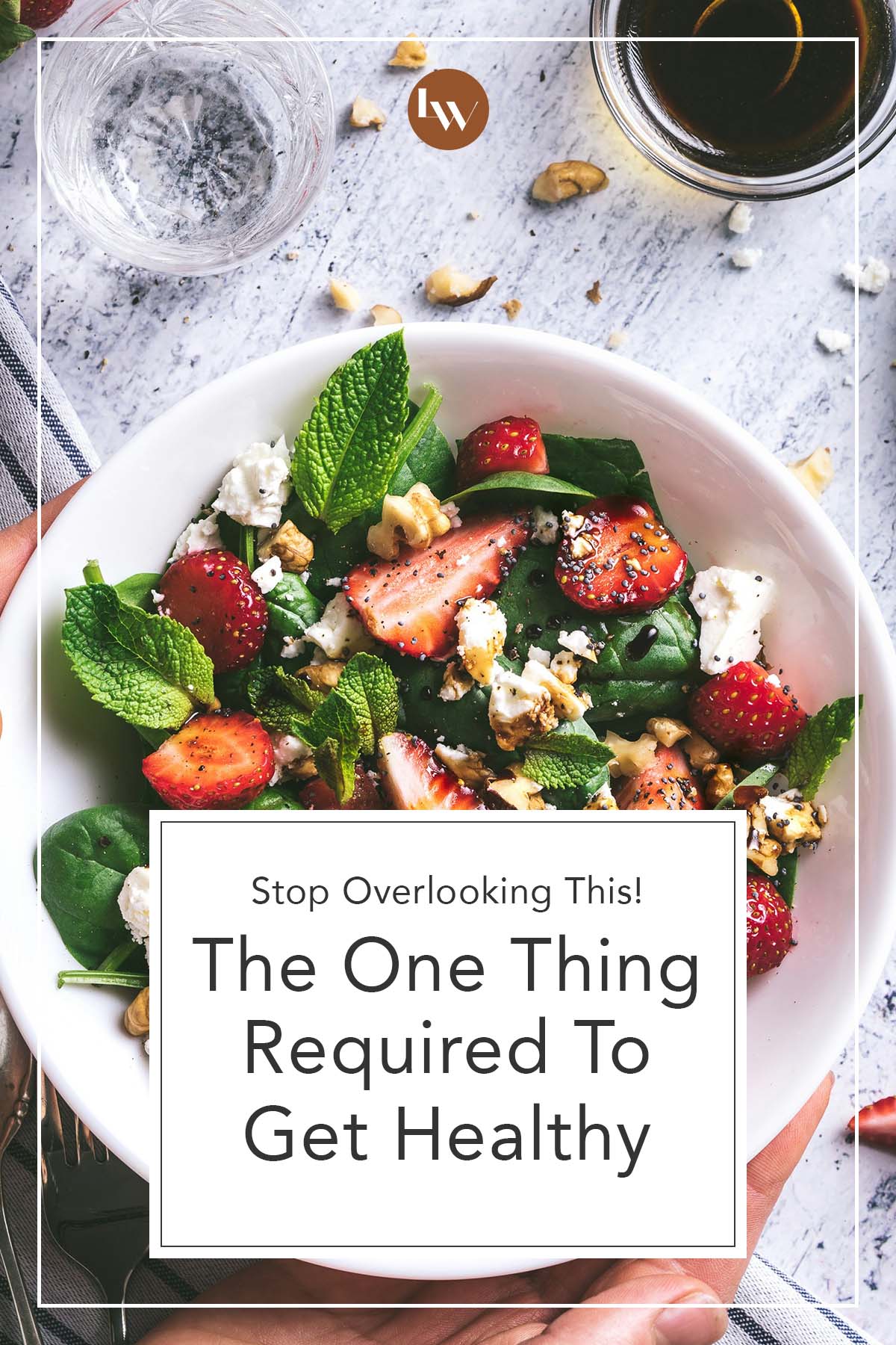 How To Get Healthy: The Most Important Thing - The Living Well
