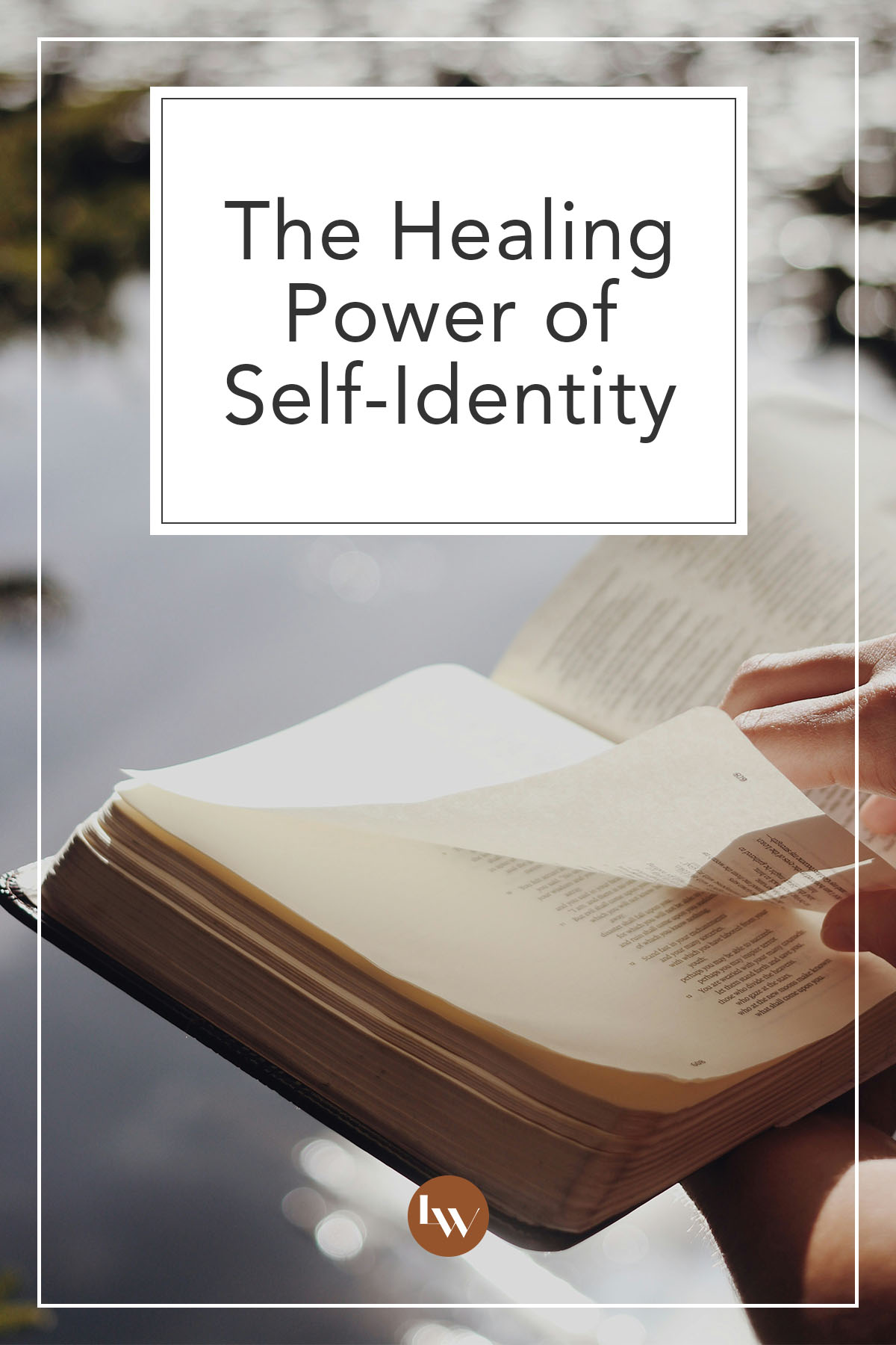 The Healing Power of Self-Identity - The Living Well