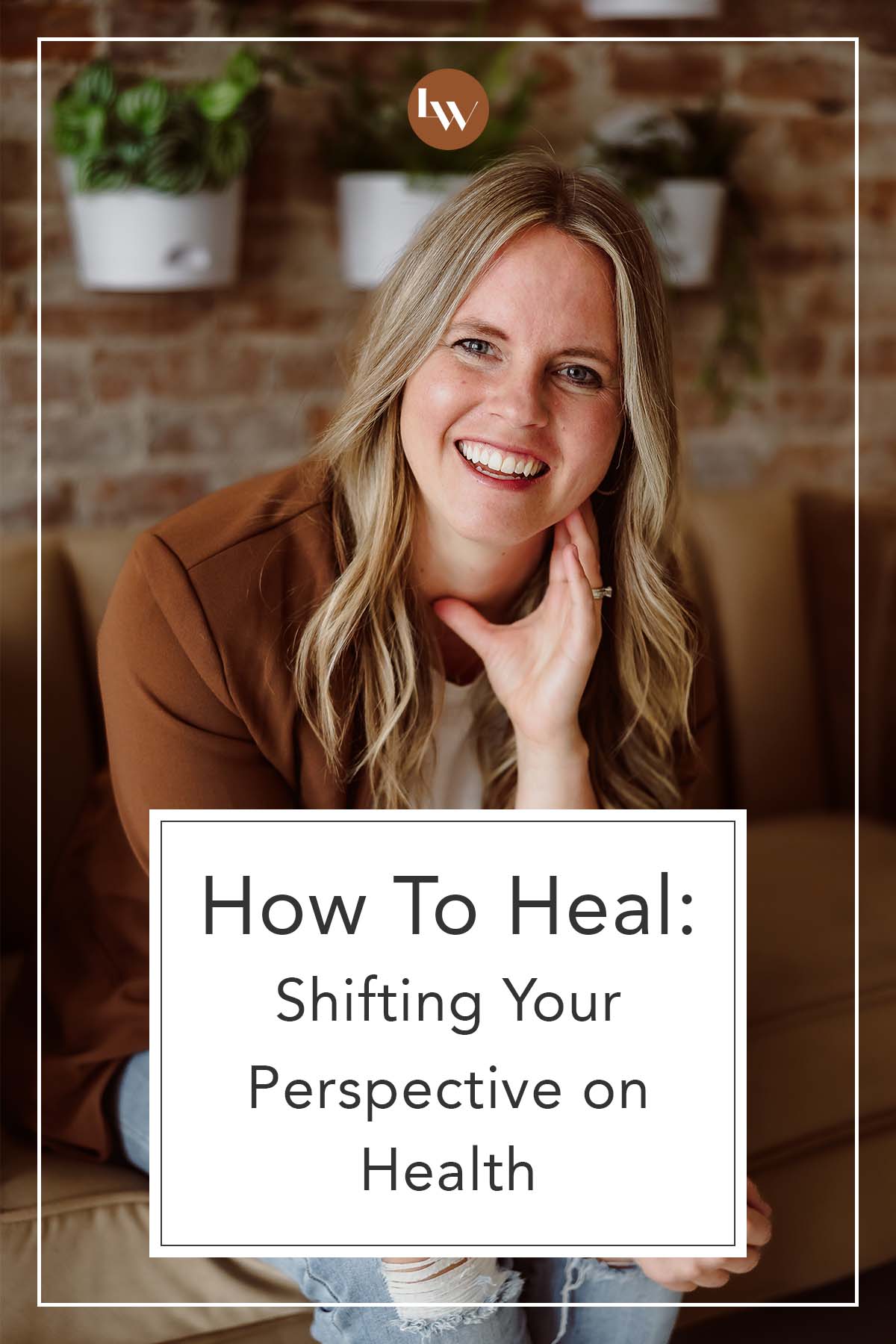 How To Heal: Shifting Your Perspective on Health - The Living Well